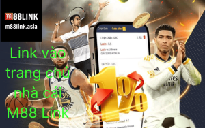 M88 Link - Link Vào M88 Cập Nhật Chính Thức Không Bị Chặn